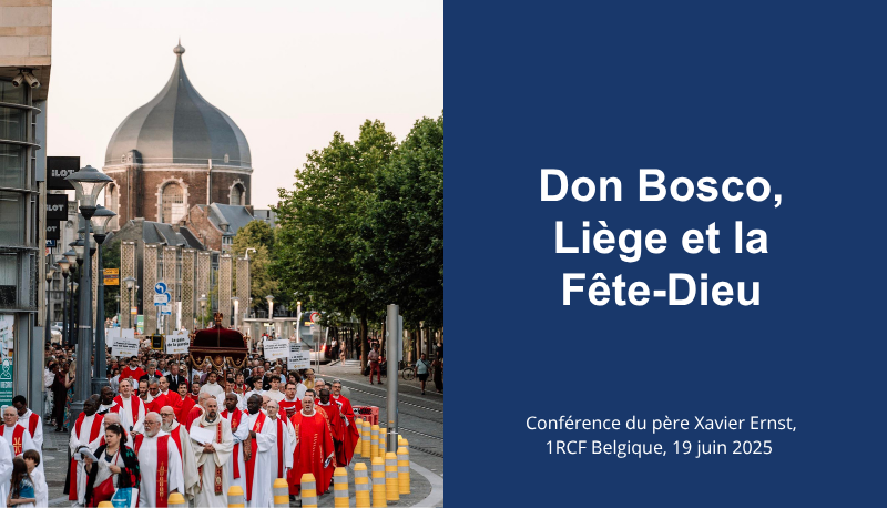 Don Bosco, Liège et la Fête-Dieu, une conférence du père Xavier Ernst ...